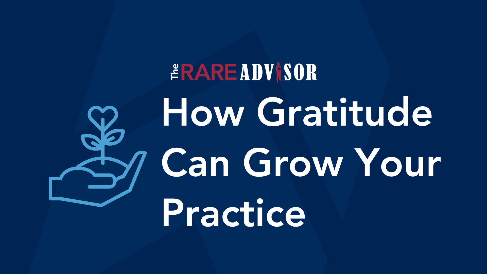 How Gratitude Can Grow Your Practice: Thanksgiving Lessons for Financial Advisors